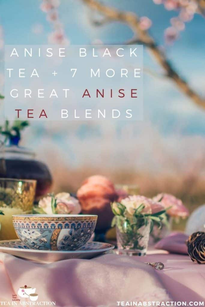 Anise Black Tea Plus 7 More Great Anise Seed Tea Blends – Tea In ...